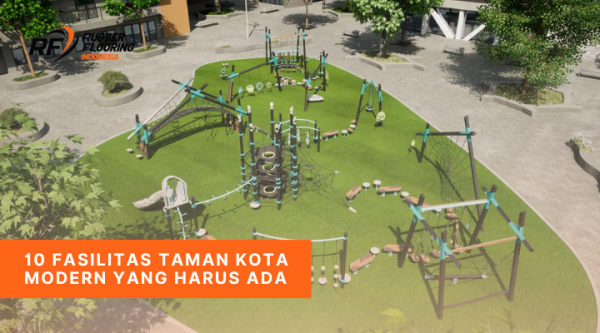 10 Fasilitas Taman Kota Modern Yang Harus Ada - Rubber Floor