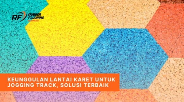 Keunggulan Lantai Karet Untuk Jogging Track, Solusi Terbaik