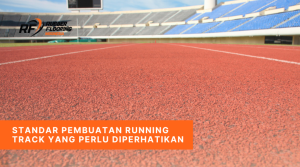 Standar Pembuatan Running Track Yang Perlu Diperhatikan