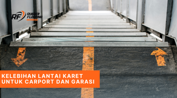 Kelebihan Lantai Karet Untuk Carport Dan Garasi - Rubber Flooring Indonesia